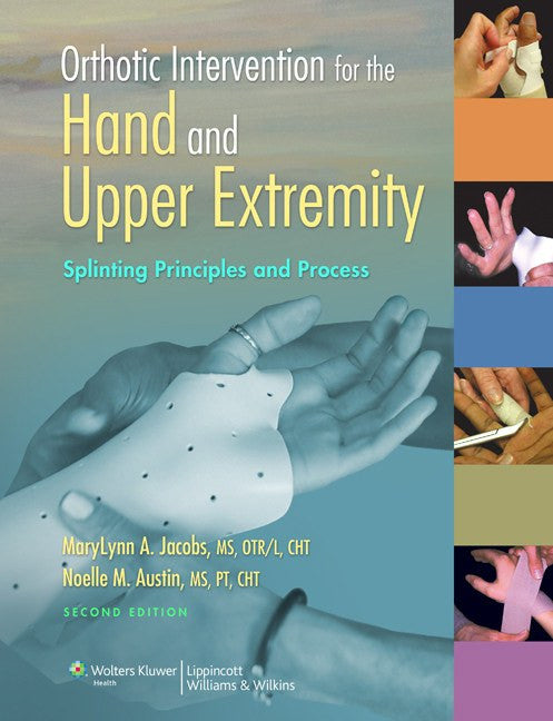 Orthotic Intervention for the Hand and Upper Extremity, 2nd Edition ...